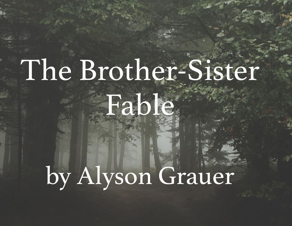 The Brother-Sister Fable (An Audio Short Story) – Alyson Grauer